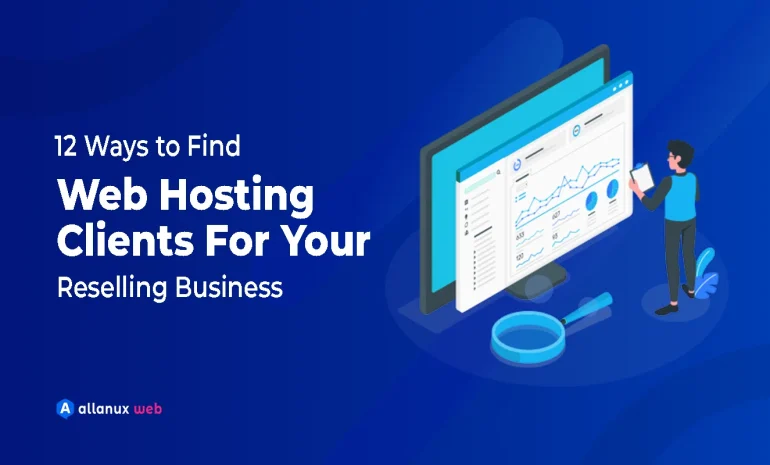 12 Ways To Find Web Hosting Clients For Your Reseller Business