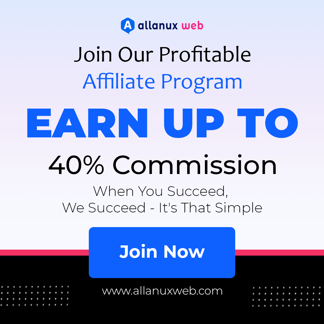 Jouin Our Affiliate Program And Start Earning. - Allanux Web