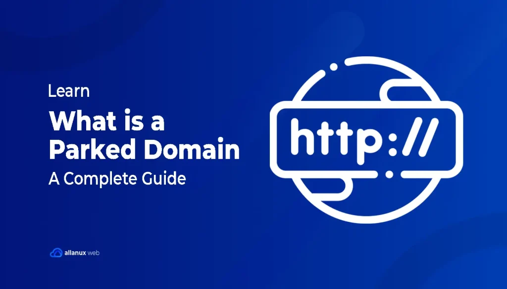 What Is a Parked Domain and How Does It Work? - Allanux Web